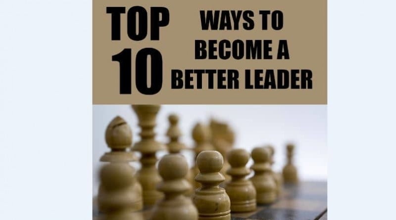 Top 10 Ways to Become a Better Leader - Digital Blogs