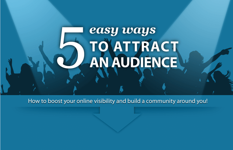 5 Ways to Attract Audience. How to boost your online visibility? - Info ...
