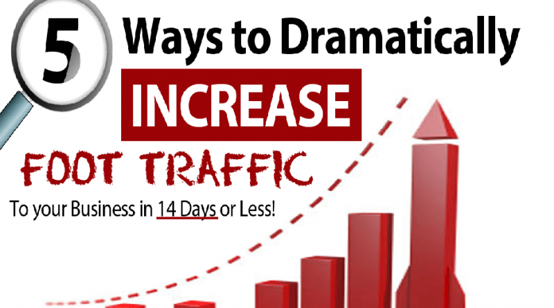 5 Ways to Dramatically Increase Foot Traffic to your Business! - Info ...